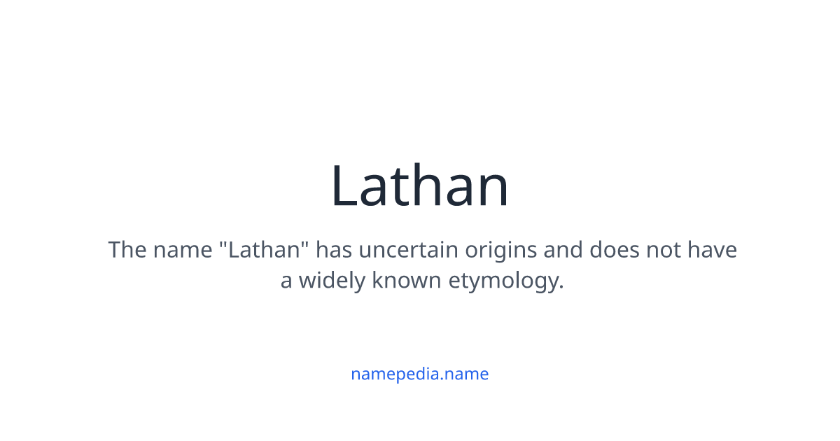 Lathan - Meaning, Nicknames, Origins and More | Namepedia