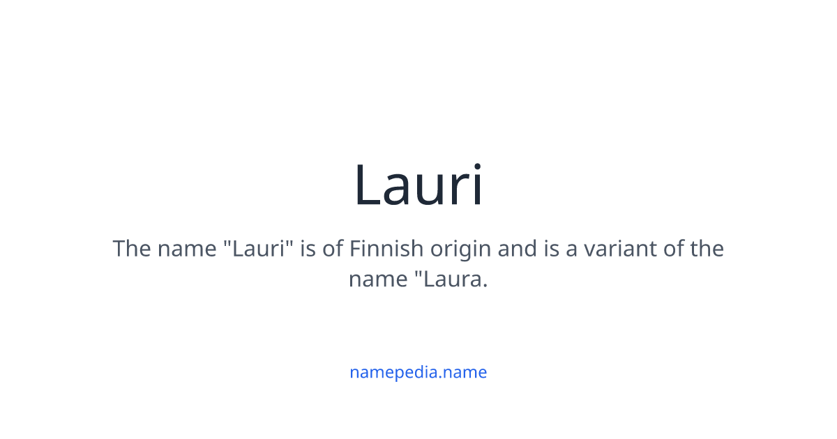 Lauri - Meaning, Nicknames, Origins and More | Namepedia
