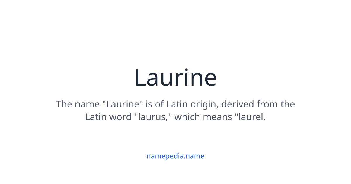 Laurine - Meaning, Nicknames, Origins and More | Namepedia