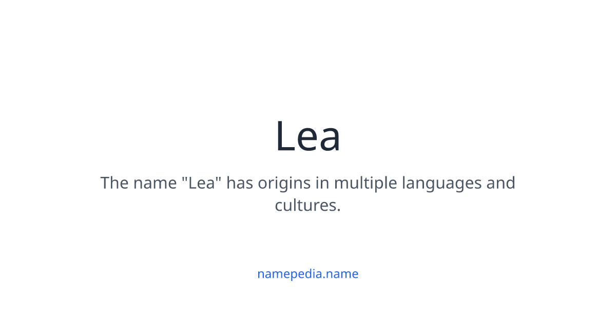 Lea - Meaning, Nicknames, Origins and More | Namepedia