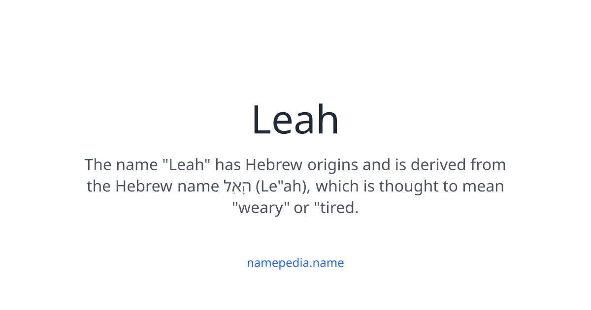 Leah - Meaning, Nicknames, Origins and More | Namepedia