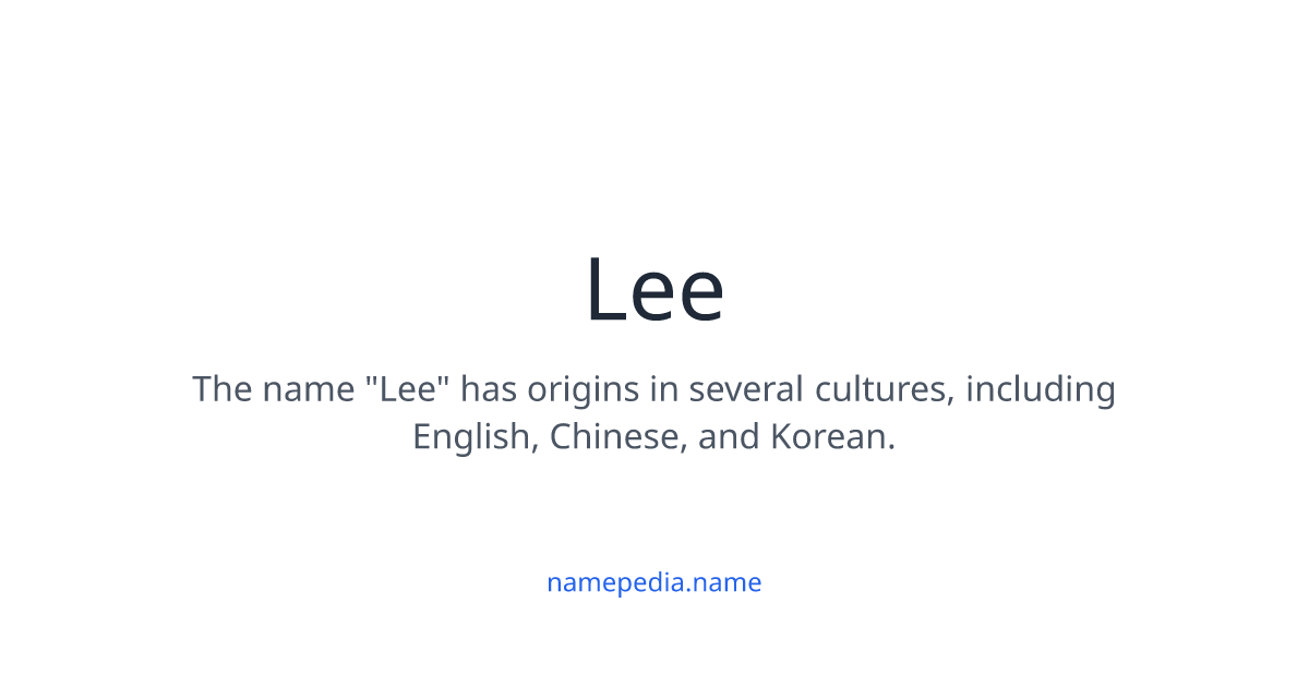 Lee - Meaning, Nicknames, Origins and More | Namepedia
