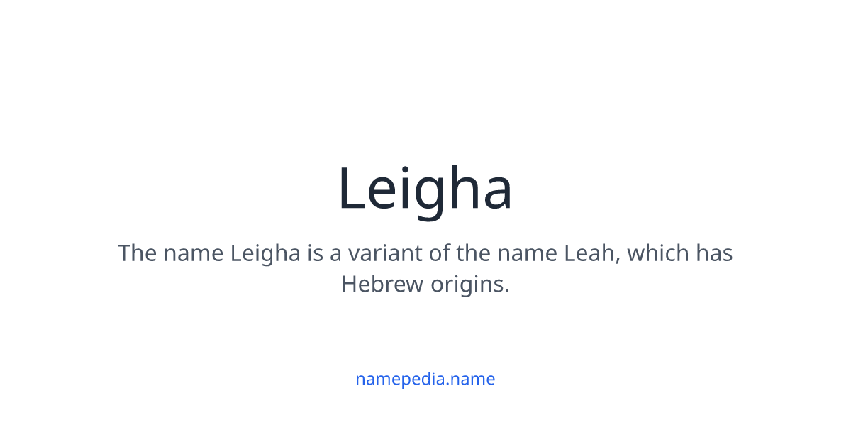 Leigha Meaning, Origin, Nicknames & Popularity | Namepedia
