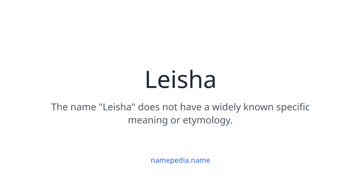 Leisha - Meaning, Nicknames, Origins and More | Namepedia