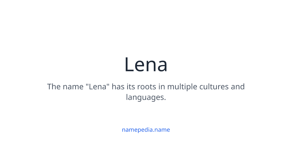 Lena - Meaning, Nicknames, Origins and More | Namepedia