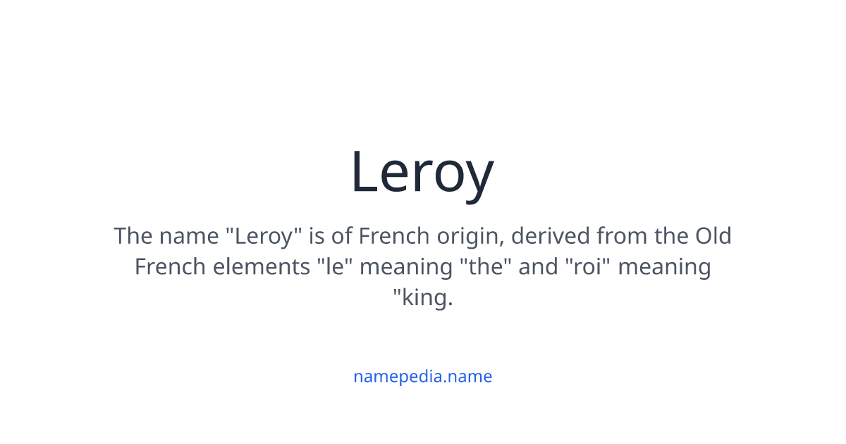 Leroy - Meaning, Nicknames, Origins and More | Namepedia