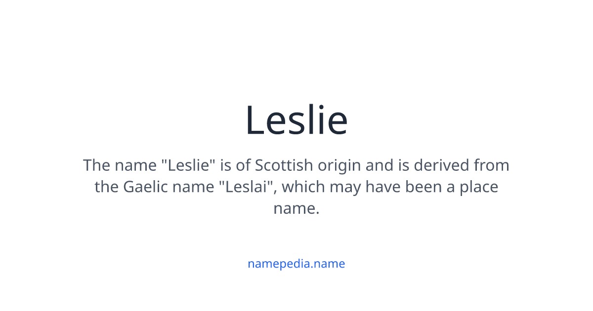Leslie Meaning, Origin, Nicknames & Popularity | Namepedia