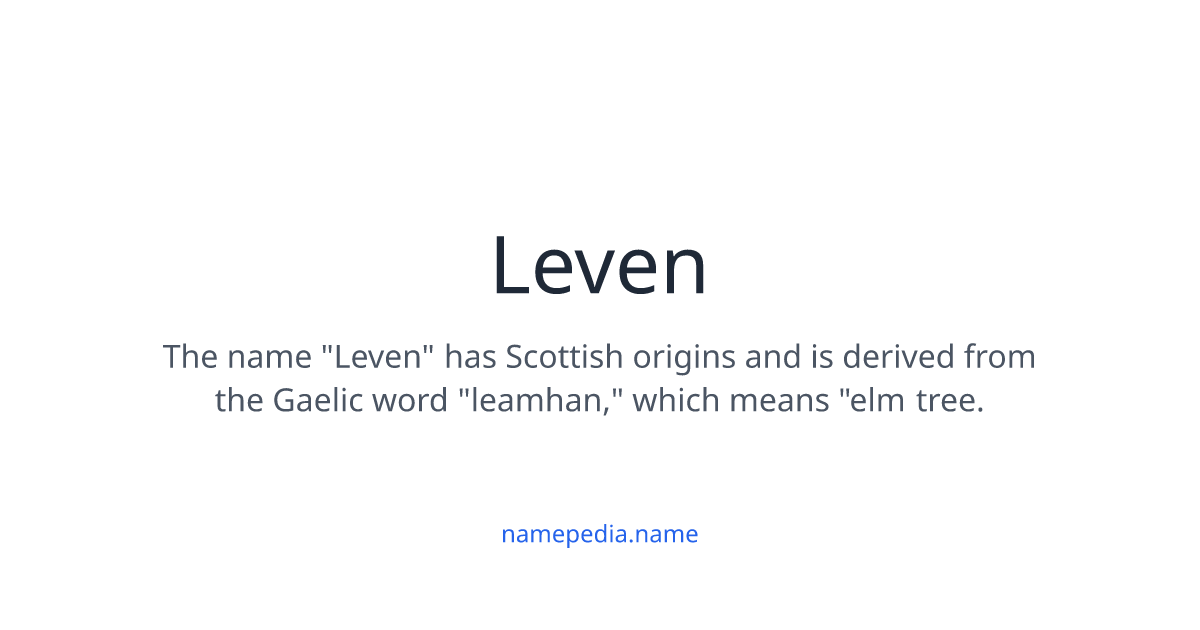 Leven - Meaning, Nicknames, Origins and More | Namepedia