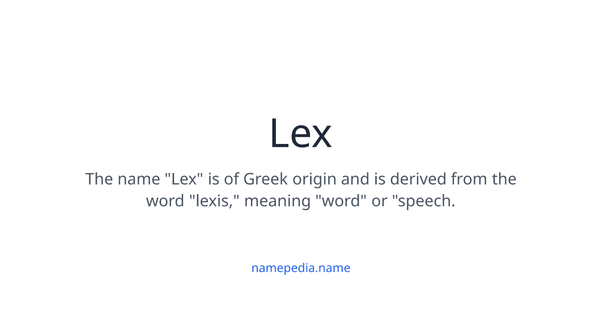 Lex - Meaning, Nicknames, Origins and More | Namepedia