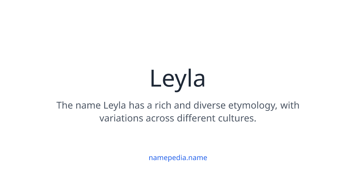 Leyla - Meaning, Nicknames, Origins and More | Namepedia