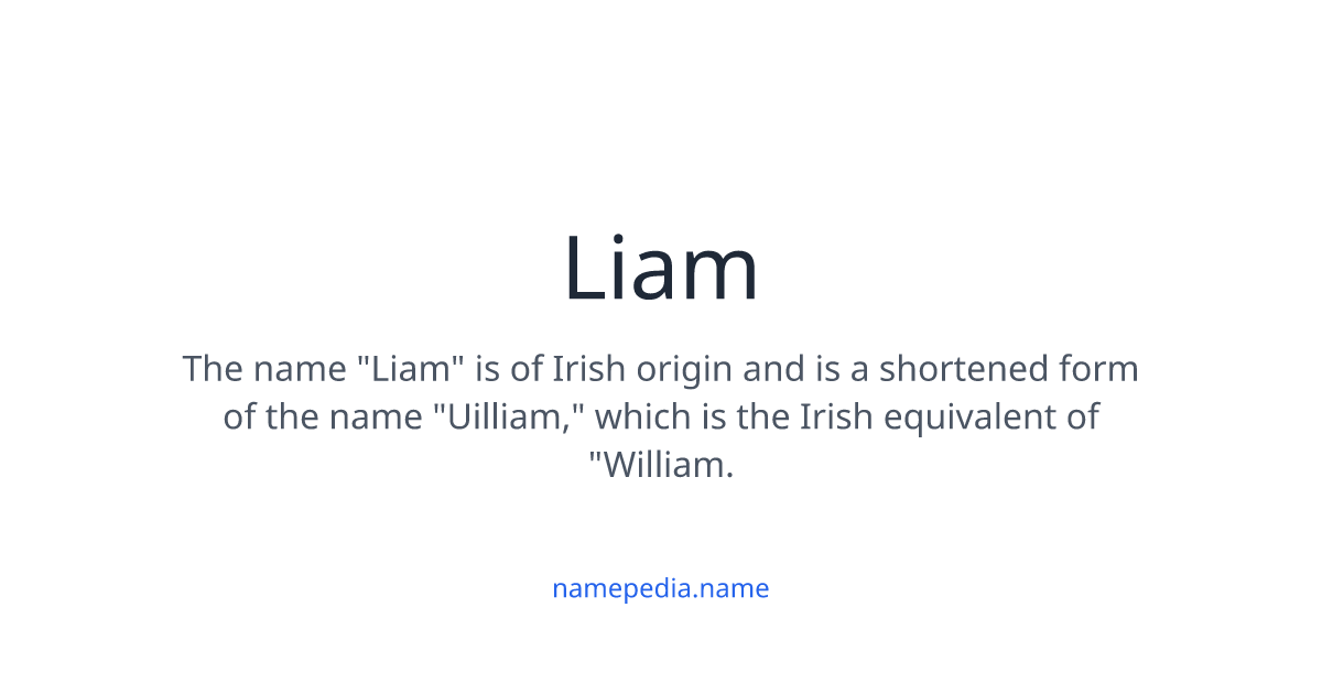 Liam - Meaning, Nicknames, Origins and More | Namepedia