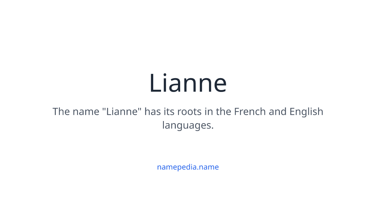 Lianne - Meaning, Nicknames, Origins and More | Namepedia