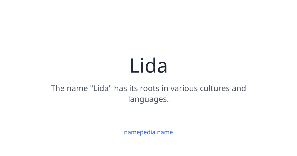 Lida - Meaning, Nicknames, Origins and More | Namepedia