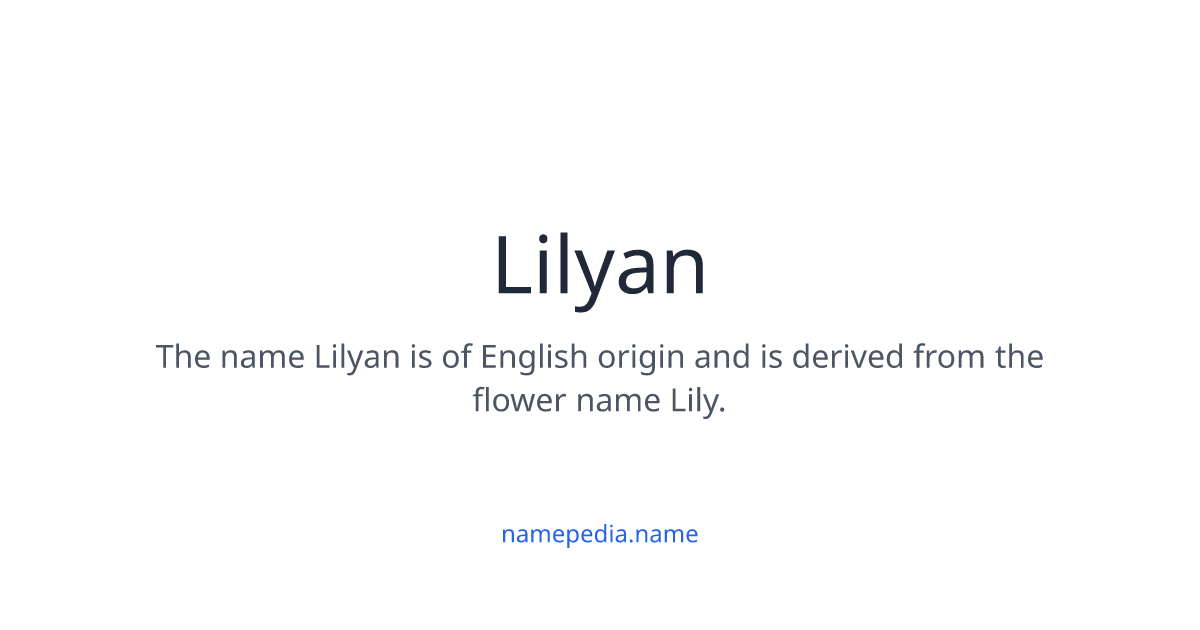 Lilyan - Meaning, Nicknames, Origins and More | Namepedia