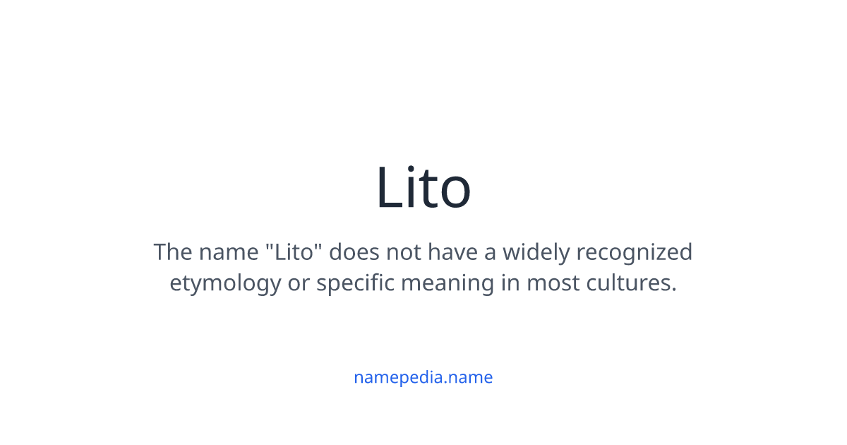 Lito - Meaning, Nicknames, Origins and More | Namepedia