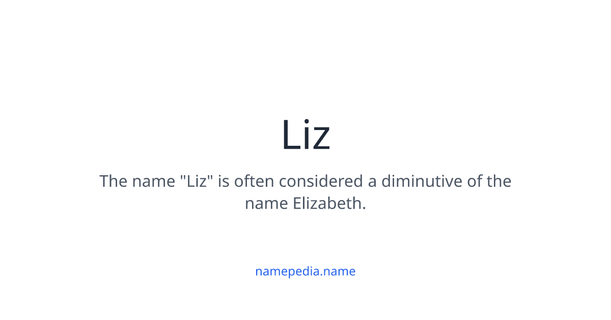 Liz - Meaning, Nicknames, Origins and More | Namepedia