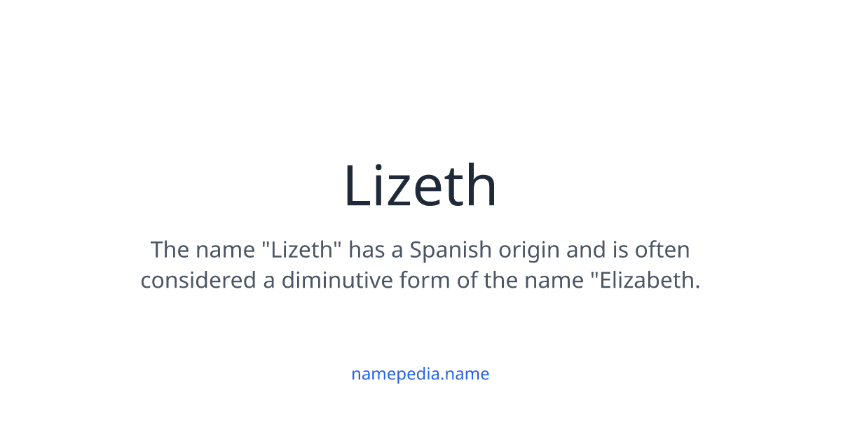Lizeth - Meaning, Nicknames, Origins and More | Namepedia