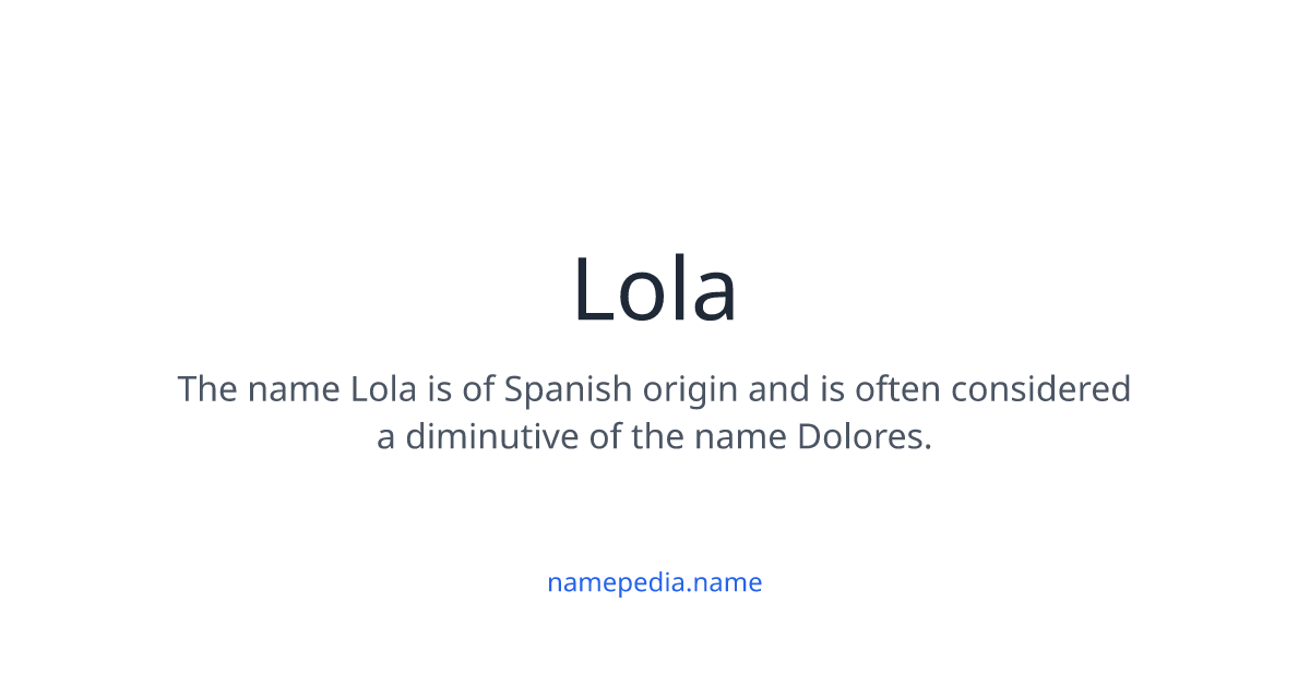 Lola Meaning, Origin, Nicknames & Popularity | Namepedia
