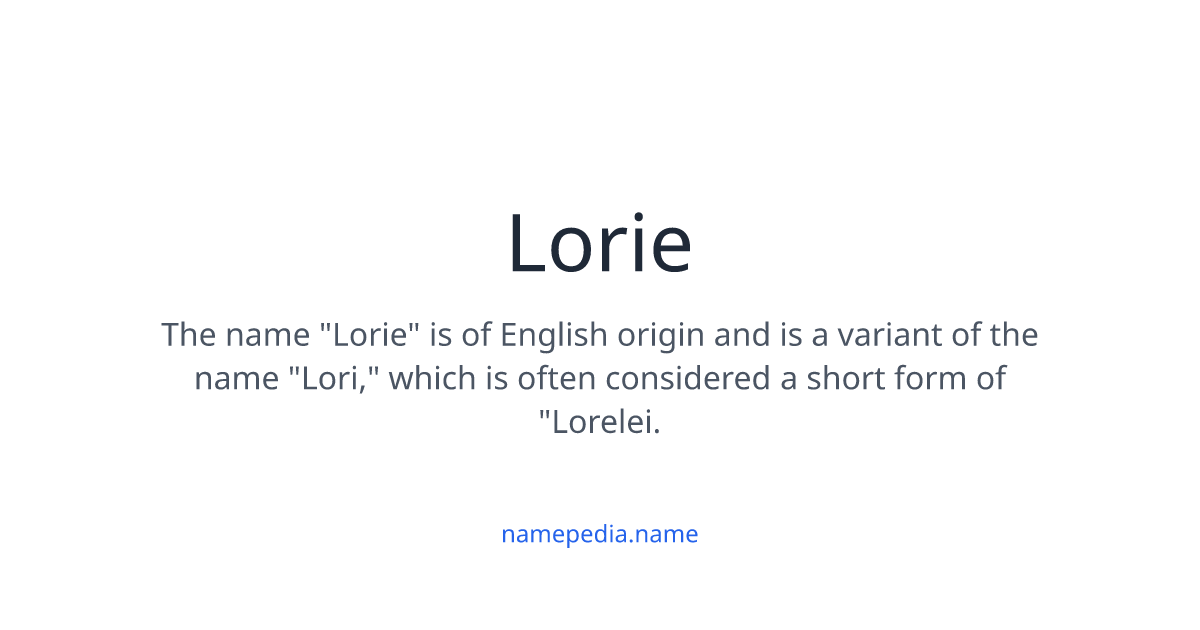 Lorie - Meaning, Nicknames, Origins and More | Namepedia
