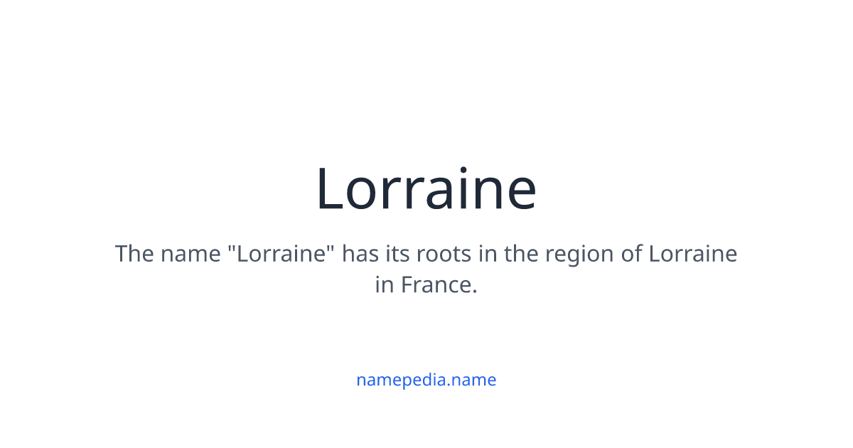 Lorraine - Meaning, Nicknames, Origins and More | Namepedia