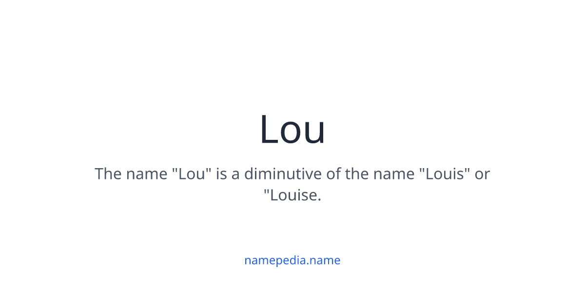 Lou - Meaning, Nicknames, Origins and More | Namepedia