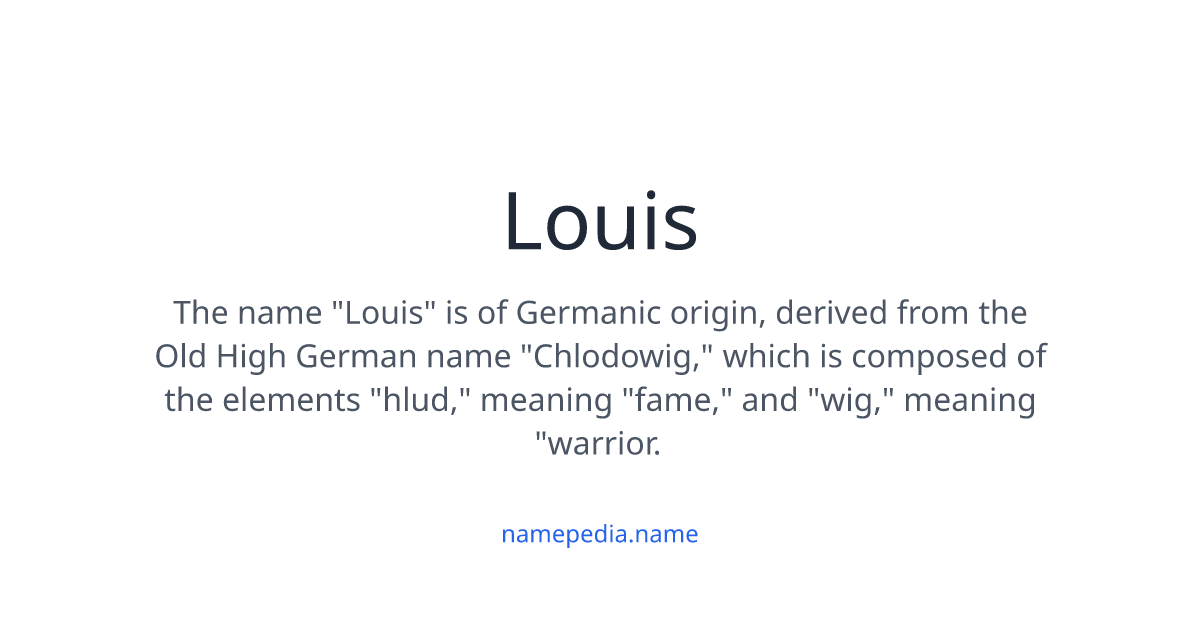 Louis - Meaning, Nicknames, Origins and More | Namepedia