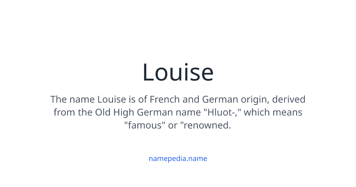 Louise - Meaning, Nicknames, Origins and More | Namepedia