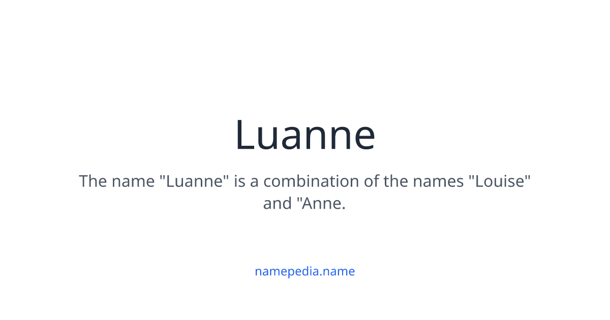Luanne Meaning, Origin, Nicknames & Popularity | Namepedia