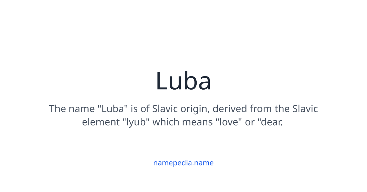 Luba Meaning, Origin, Nicknames & Popularity | Namepedia