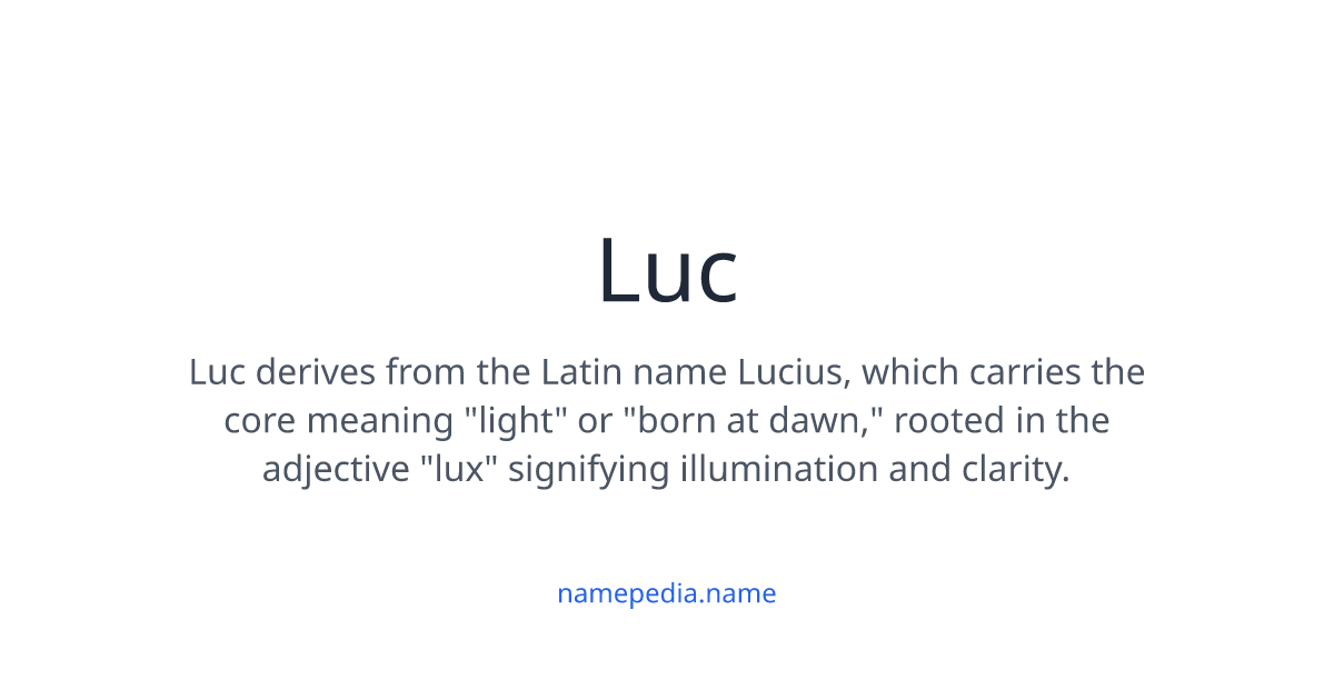 Luc Meaning, Origin, Nicknames & Popularity | Namepedia
