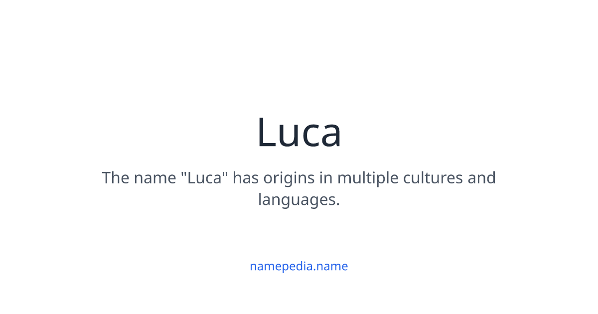 Luca - Meaning, Nicknames, Origins and More | Namepedia