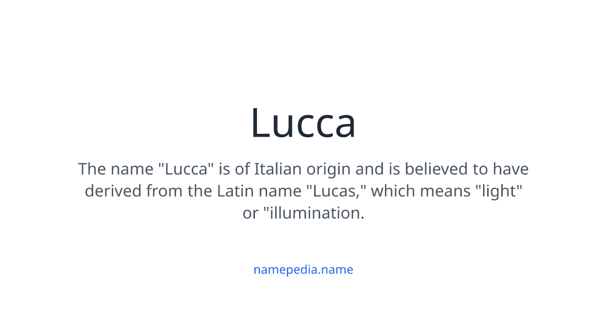 Lucca - Meaning, Nicknames, Origins and More | Namepedia