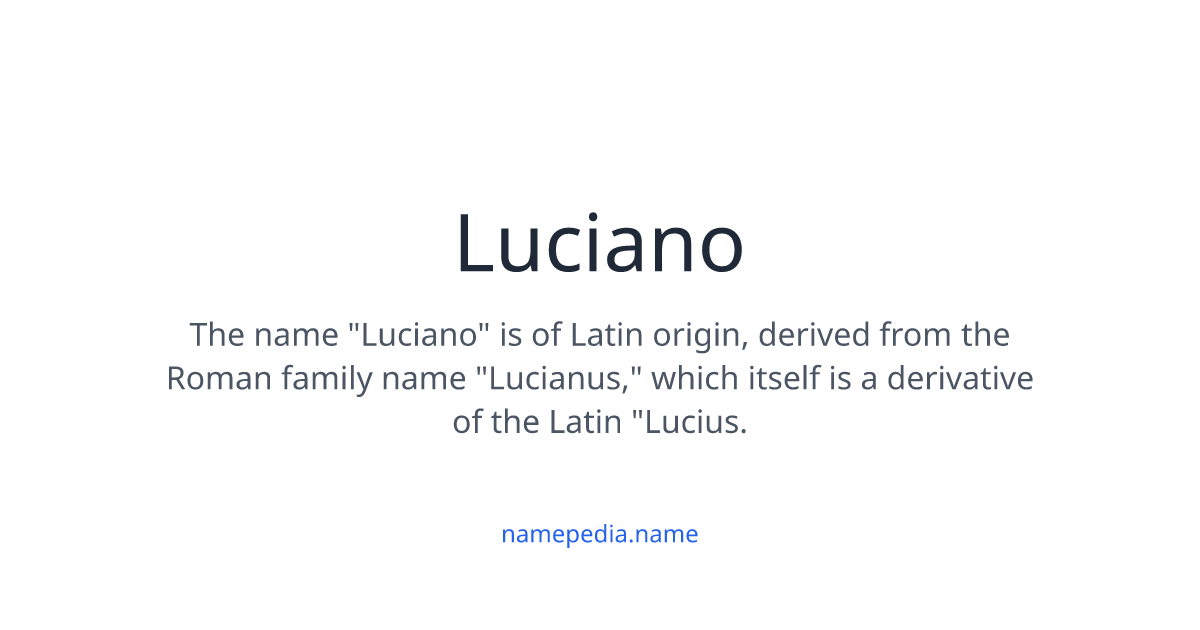 Luciano Meaning, Origin, Nicknames & Popularity | Namepedia