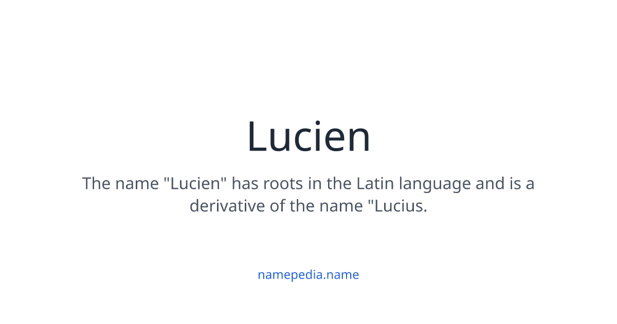 Lucien - Meaning, Nicknames, Origins and More | Namepedia