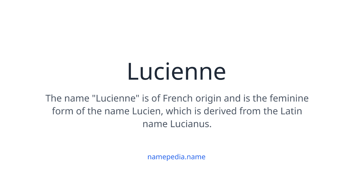 Lucienne - Meaning, Nicknames, Origins and More | Namepedia