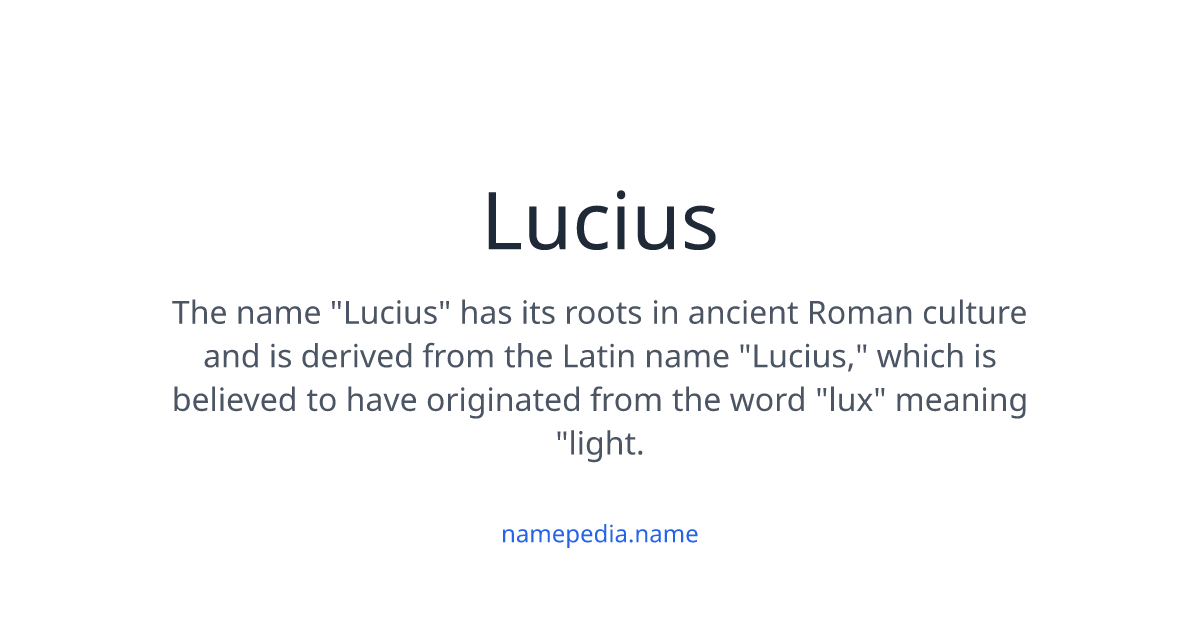 Lucius - Meaning, Nicknames, Origins and More | Namepedia
