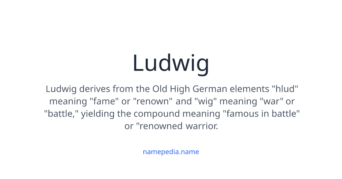 Ludwig Meaning, Origin, Nicknames & Popularity | Namepedia