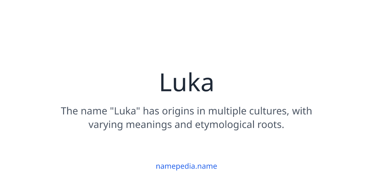 Luka - Meaning, Nicknames, Origins and More | Namepedia