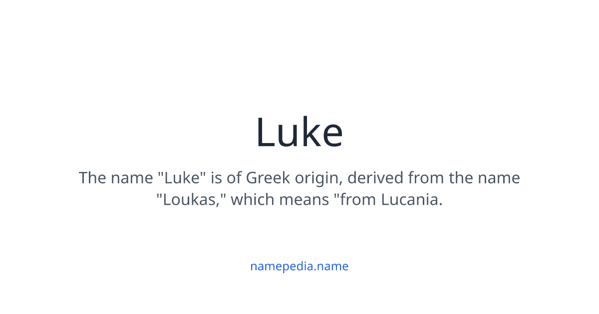 Luke - Meaning, Nicknames, Origins and More | Namepedia