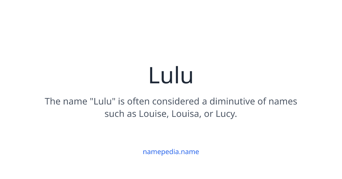 Lulu Meaning, Origin, Nicknames & Popularity | Namepedia