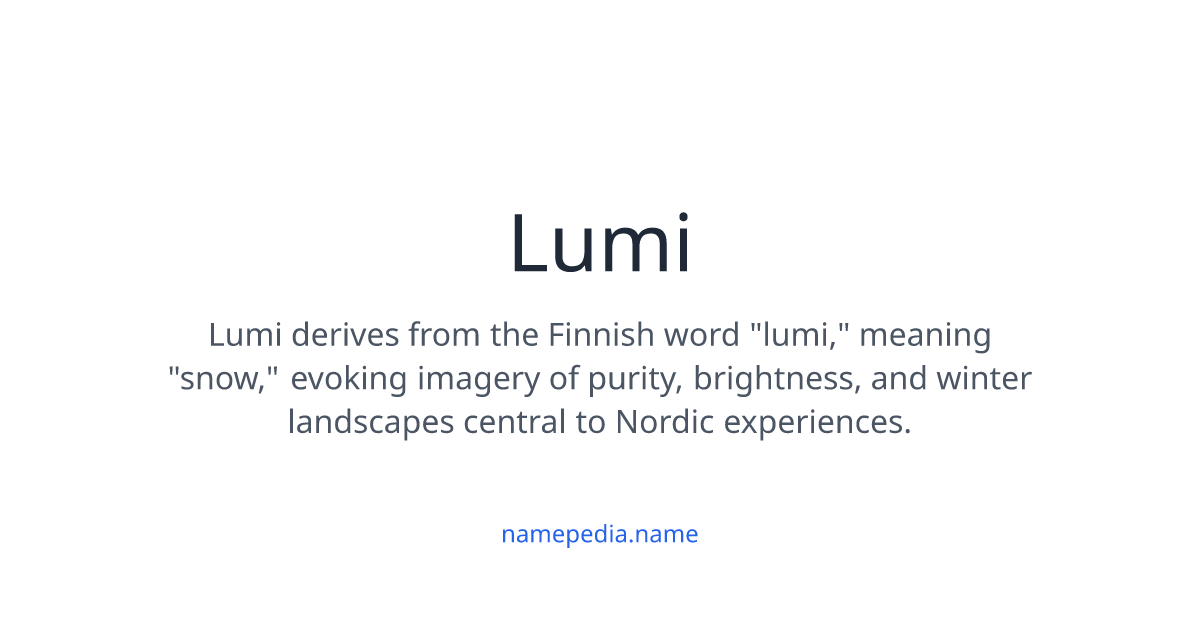 Lumi Meaning, Origin, Nicknames & Popularity | Namepedia