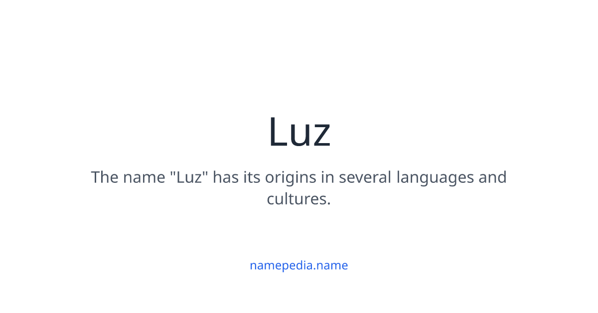 Luz - Meaning, Nicknames, Origins and More | Namepedia