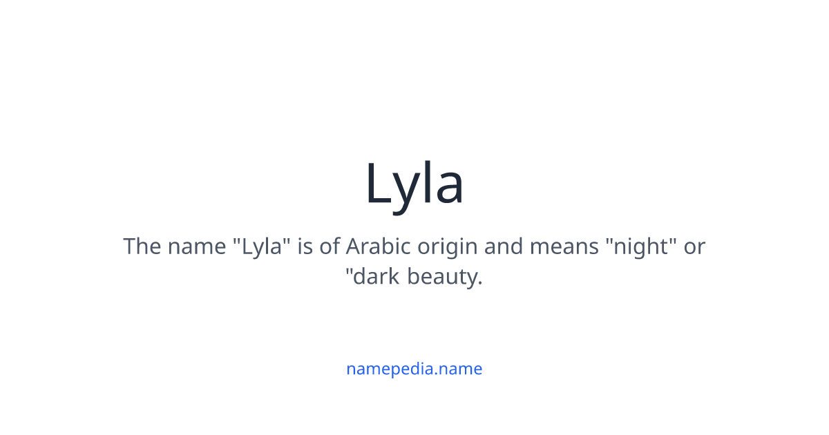 Lyla Meaning, Origin, Nicknames & Popularity | Namepedia