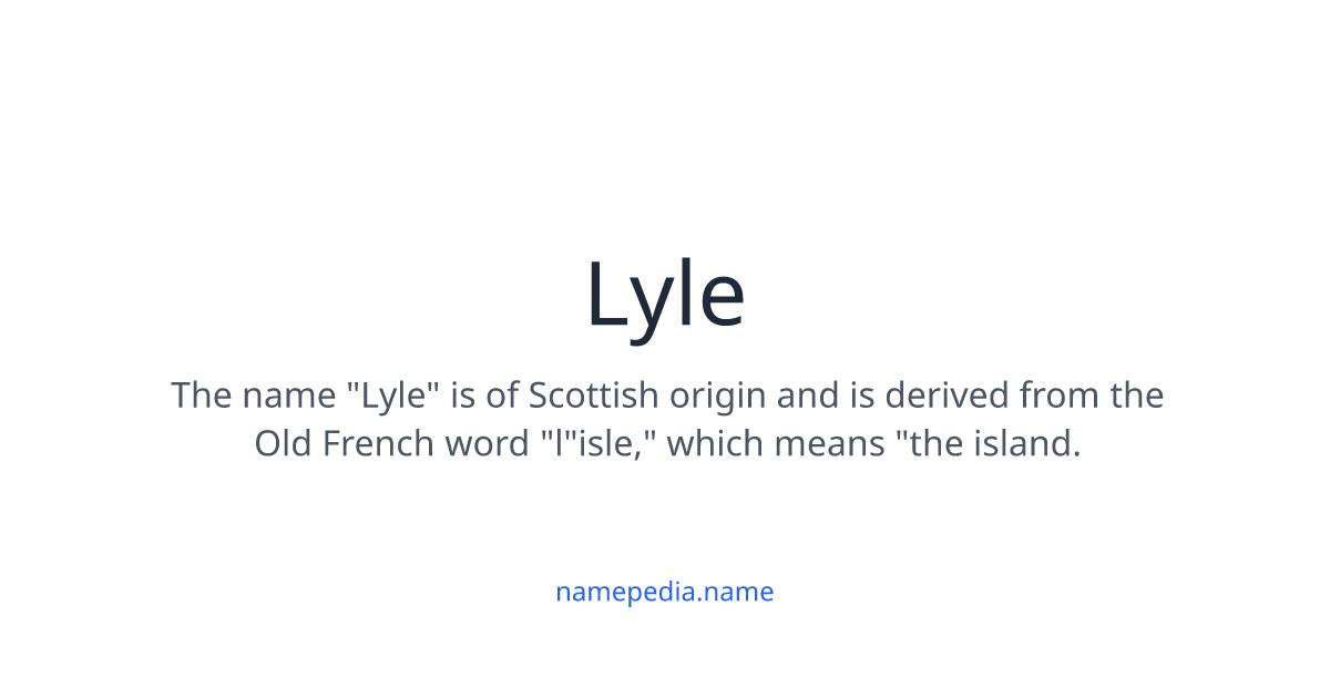 Lyle - Meaning, Nicknames, Origins and More | Namepedia