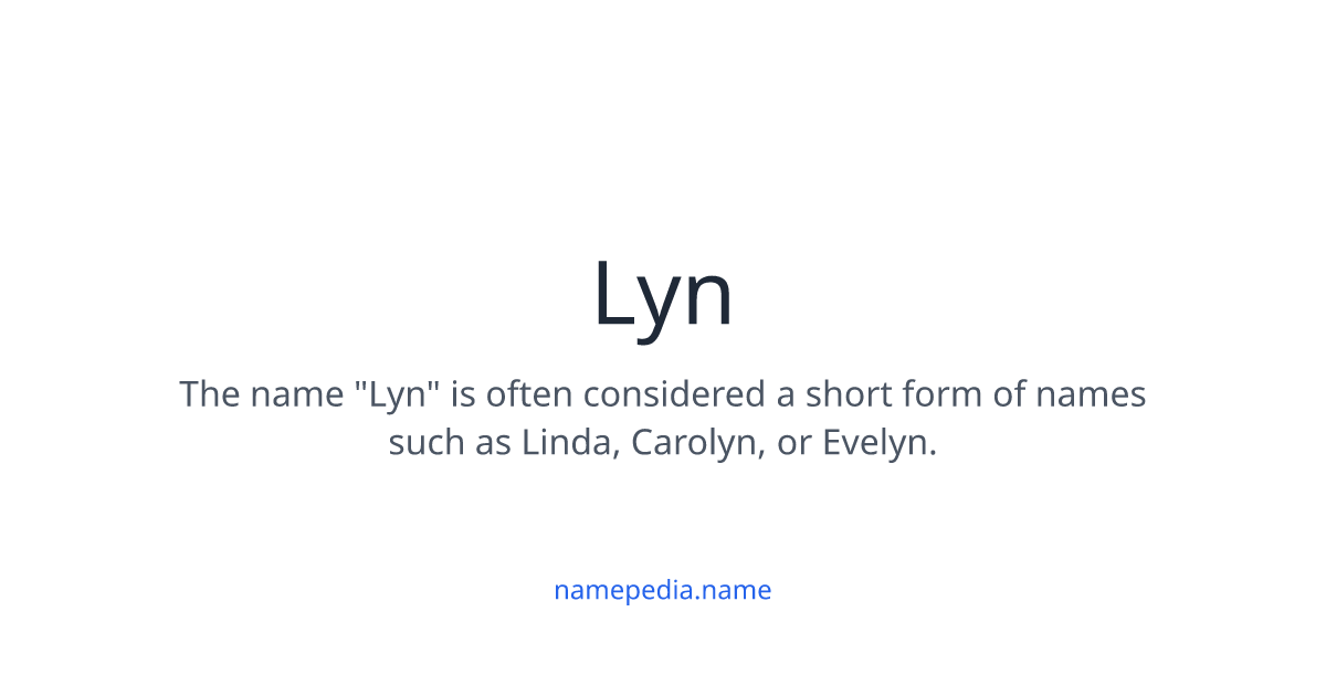 Lyn - Meaning, Nicknames, Origins and More | Namepedia