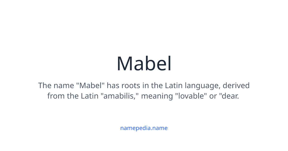 Mabel - Meaning, Nicknames, Origins and More | Namepedia