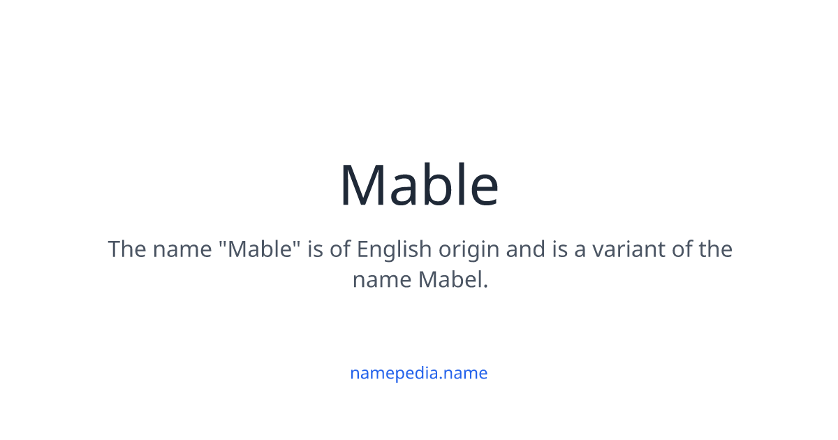 Mable - Meaning, Nicknames, Origins and More | Namepedia