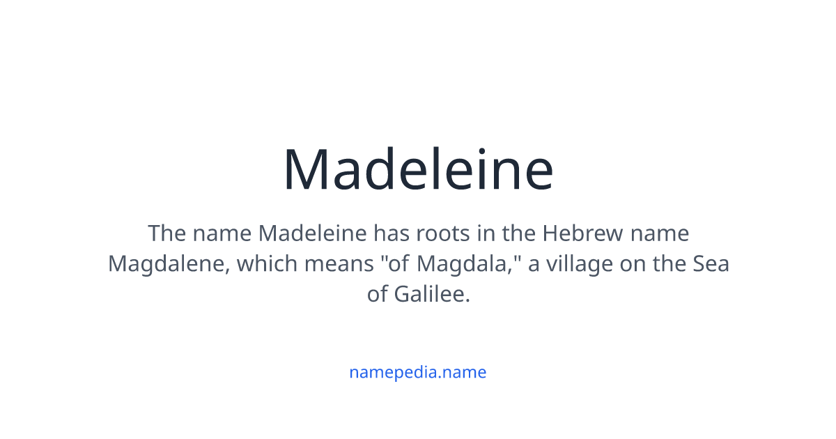 Madeleine - Meaning, Nicknames, Origins and More | Namepedia