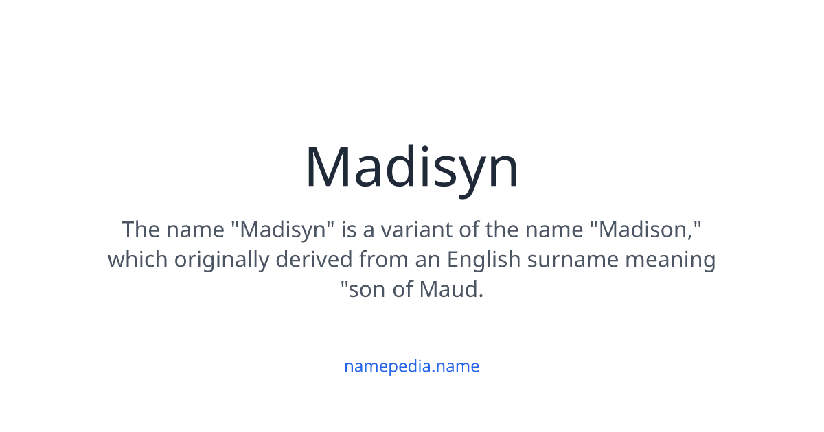 Madisyn - Meaning, Nicknames, Origins and More | Namepedia