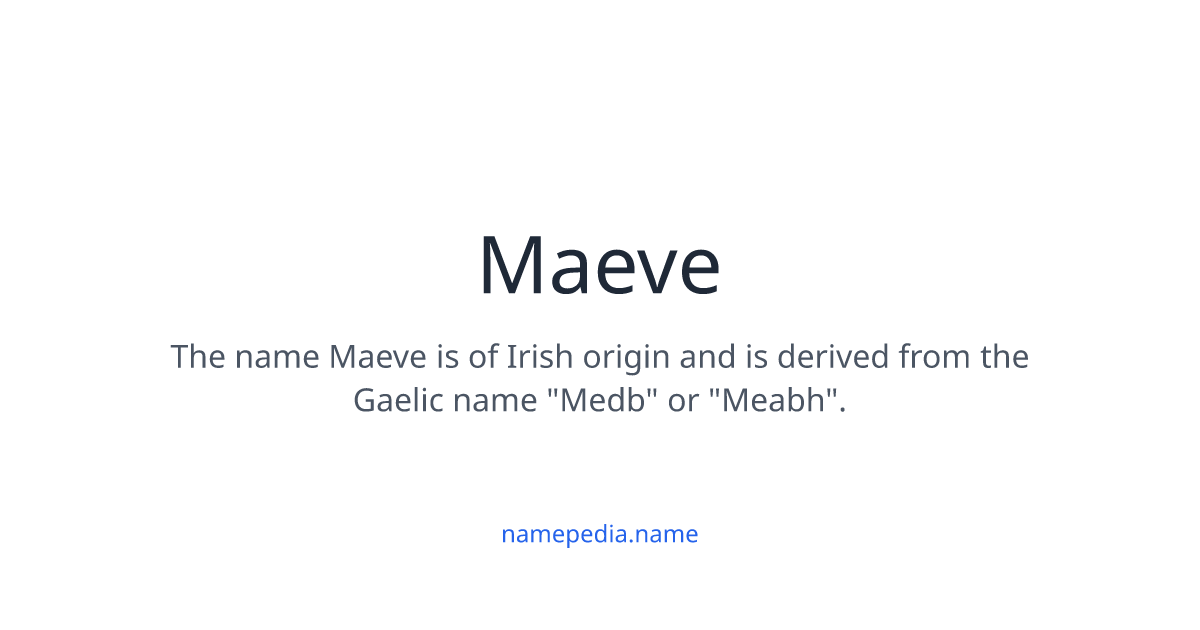 Maeve - Meaning, Nicknames, Origins and More | Namepedia